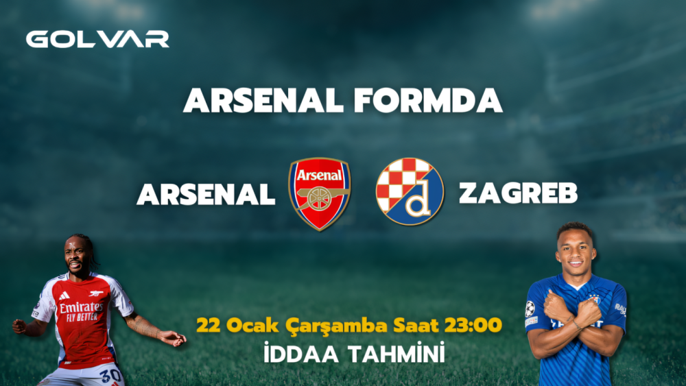 ARSENAL FORMDA! 22 OCAK ARSENAL-ZAGREB İDDAA TAHMİNİ - Golvar